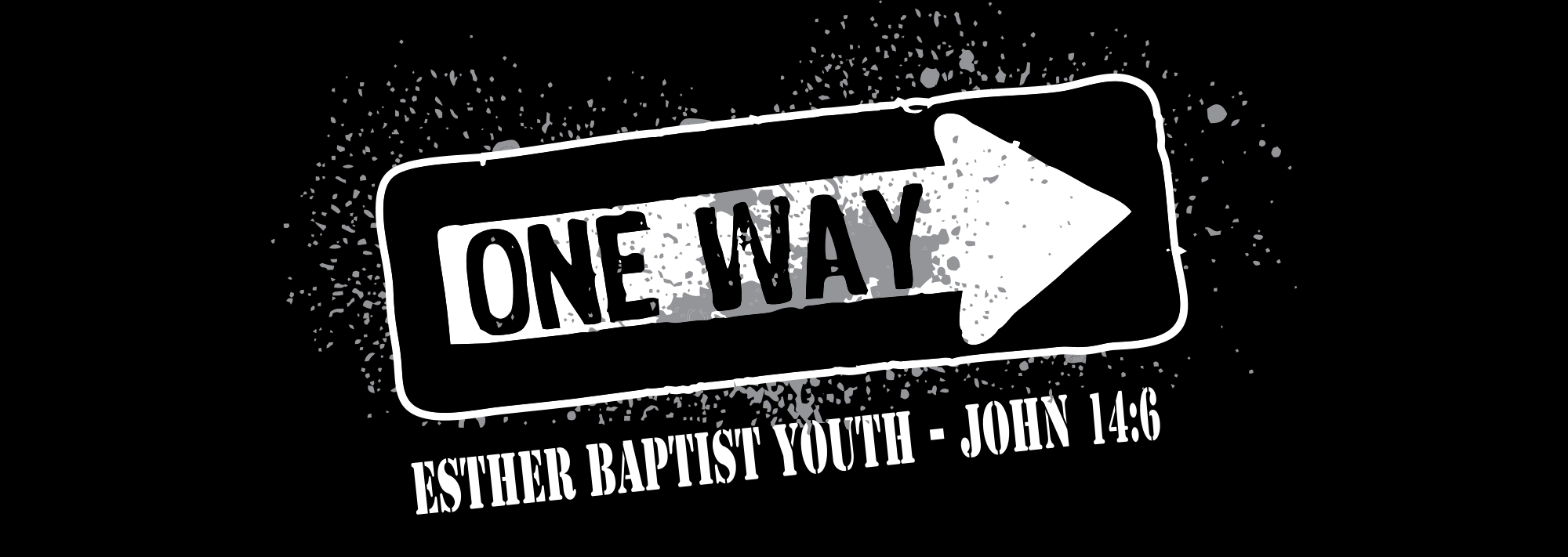 ONE WAY - Youth Group - Esther Baptist Church